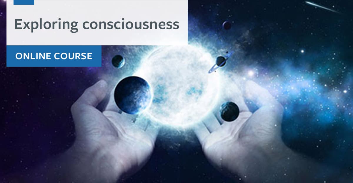 Exploring Consciousness Online Course | Human Givens College ...