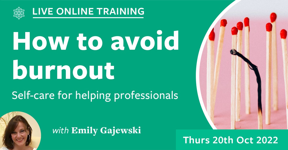 How to Avoid Burnout - Live Online Training | Human Givens College